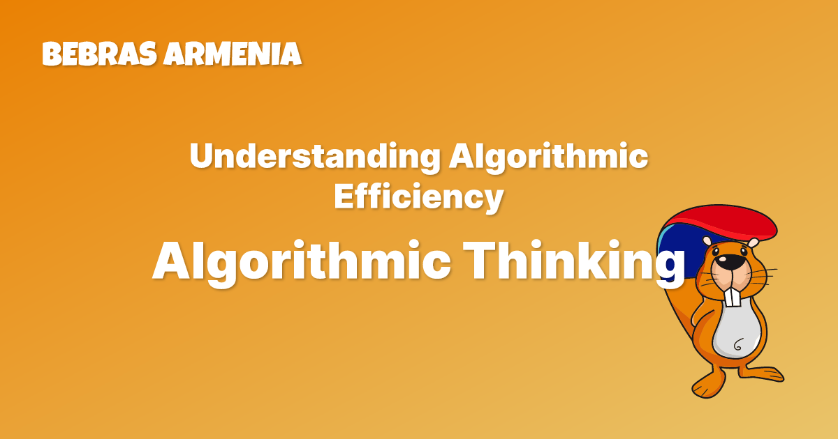 Understanding Algorithmic Efficiency | Bebras Armenia
