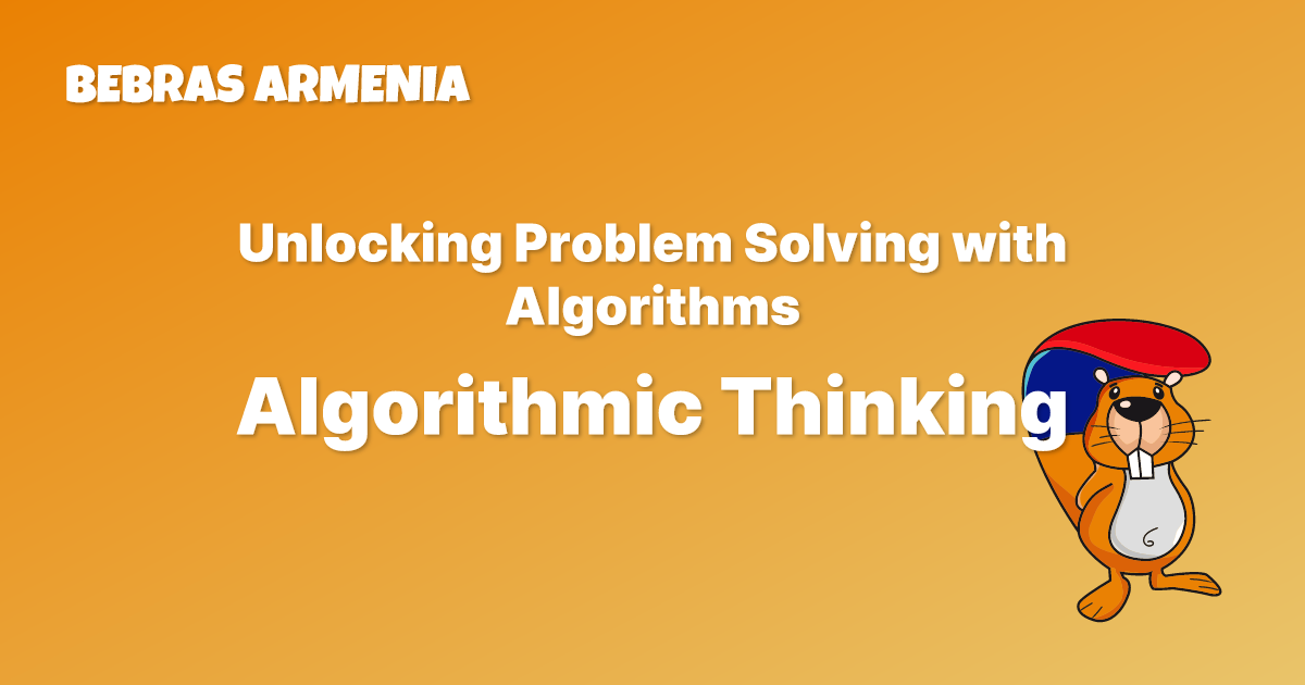 Unlocking Problem Solving with Algorithms | Bebras Armenia